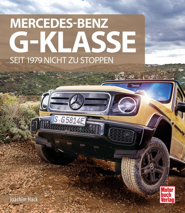 Buch-Tipp: MERCEDES-BENZ G-KLASSE – SEIT 1979 NICHT ZU STOPPEN ...